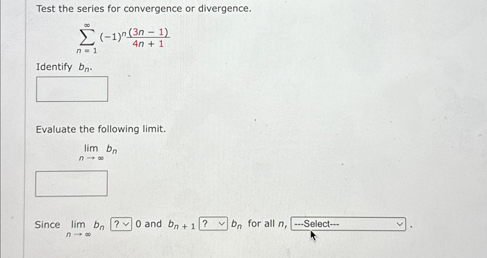 Solved Test the series for convergence or | Chegg.com