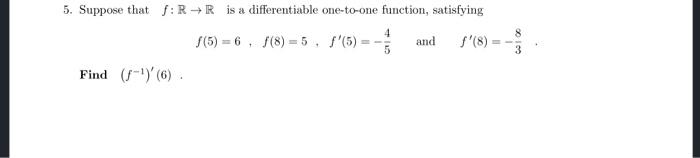 Solved 5. Suppose that f:R→R is a differentiable one-to-one | Chegg.com
