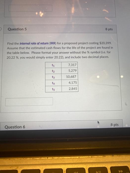 Solved Question 5 8 pts Find the internal rate of return | Chegg.com