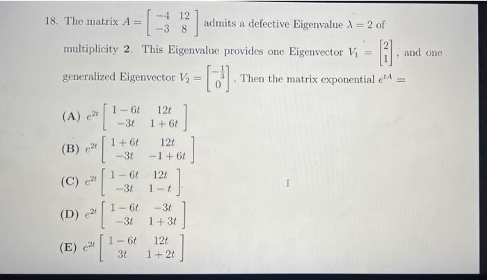 Solved 18. The matrix A [ -4 12 -3 8 '] admits a defective | Chegg.com