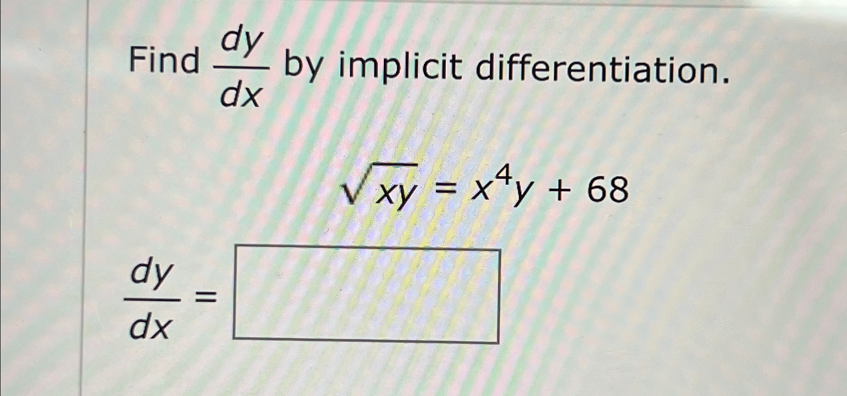 Solved Find dydx ﻿by implicit | Chegg.com