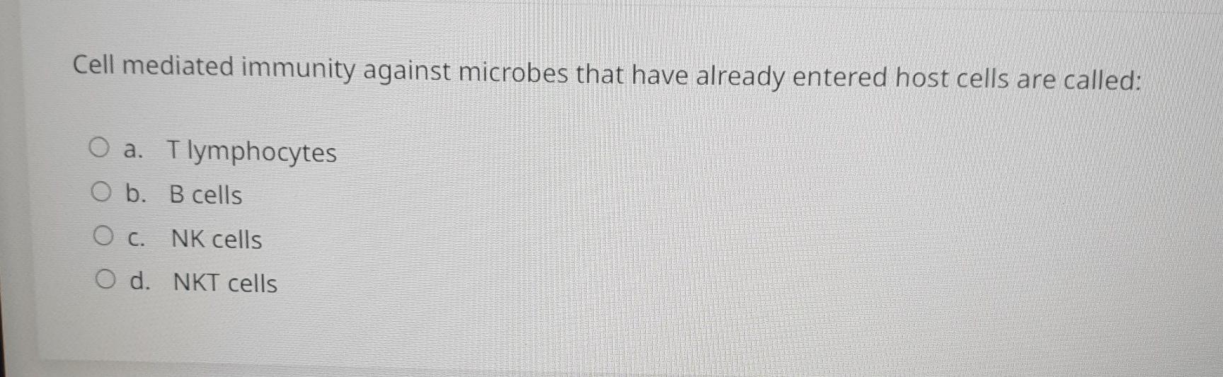 Solved Cell mediated immunity against microbes that have | Chegg.com