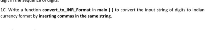 Solved BILS. 1C. Write a function convert_to_INR_Format in | Chegg.com