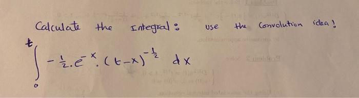 Solved Calculate the Integral: use the Convolution idea! - | Chegg.com