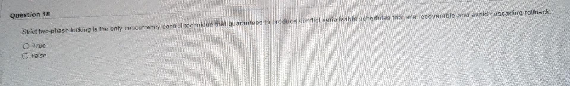 Solved Question 18 Strict Two Phase Locking Is The Only
