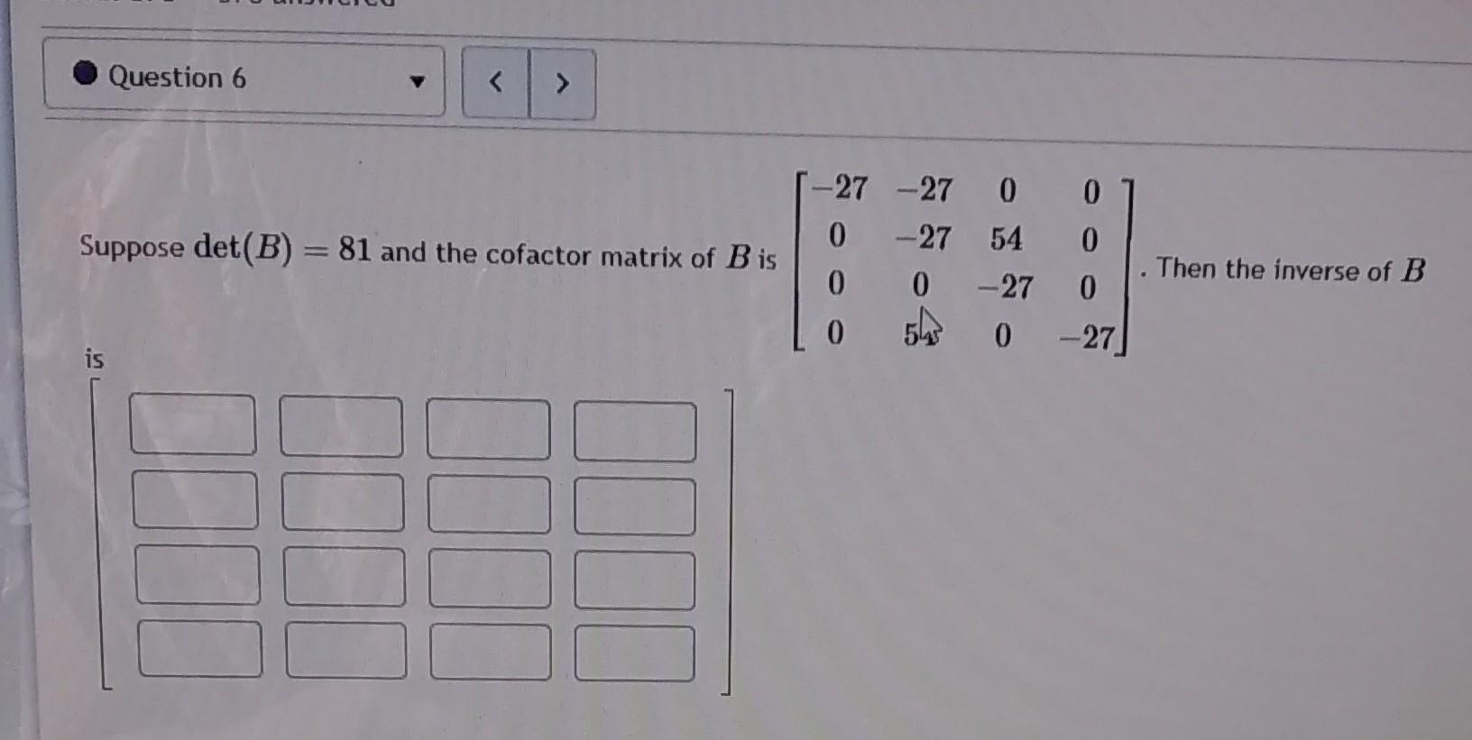 Solved Suppose det(B)=81 and the cofactor matrix of B is | Chegg.com