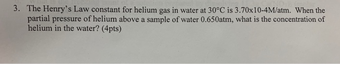 Solved 3. The Henry's Law constant for helium gas in water | Chegg.com