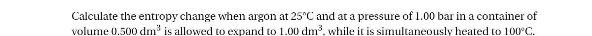 Calculate the entropy change when argon at 25°C ﻿and | Chegg.com