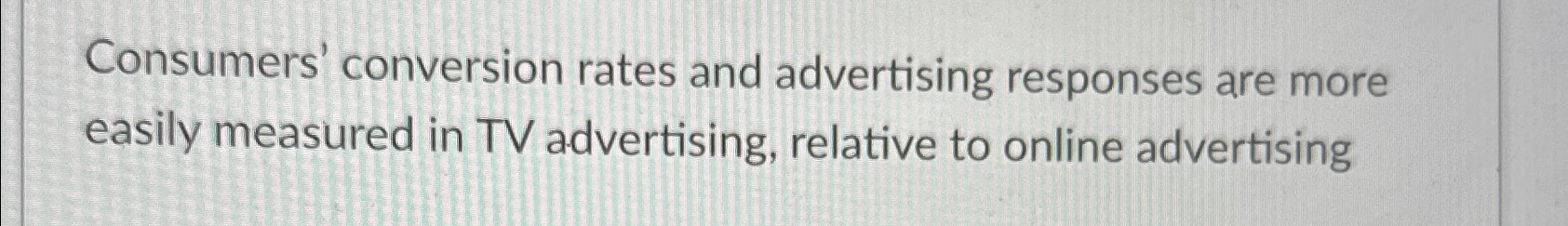 Solved Consumers' conversion rates and advertising responses | Chegg.com