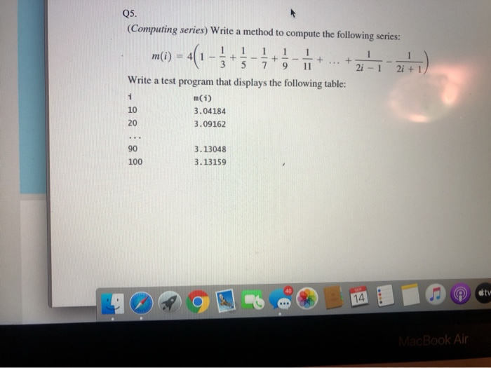 Solved - + + Q5. (Computing series) Write a method to | Chegg.com
