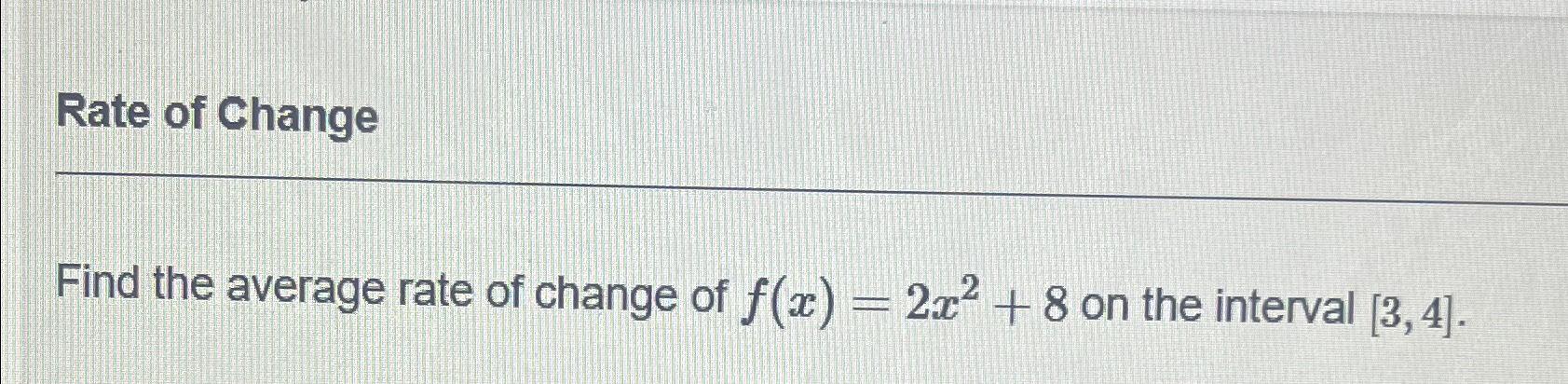 Solved Rate of ChangeFind the average rate of change of | Chegg.com