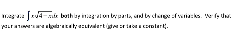 Solved Integrate ∫﻿﻿x4-x2dx ﻿both by integration by parts, | Chegg.com