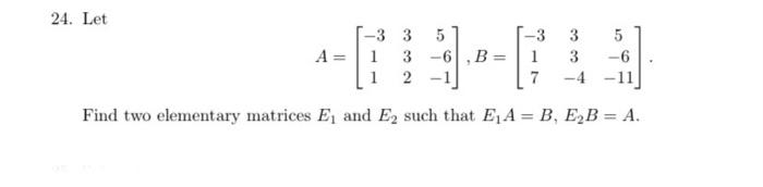 Solved 24. Let A=⎣⎡−3113325−6−1⎦⎤,B=⎣⎡−31733−45−6−11⎦⎤ Find | Chegg.com