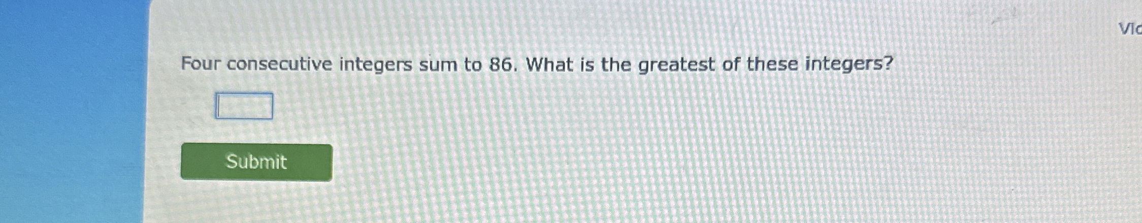 Solved Four consecutive integers sum to 86. ﻿What is the | Chegg.com