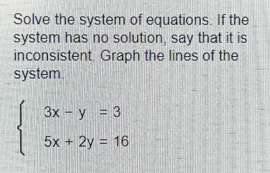 Solved Solve the system of equations. If the system has no | Chegg.com