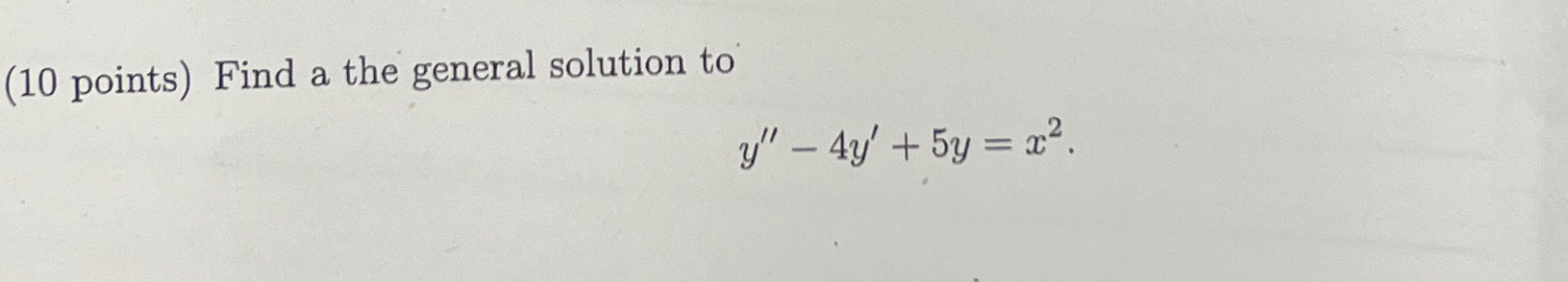Solved (10 ﻿points) ﻿Find a the general solution | Chegg.com