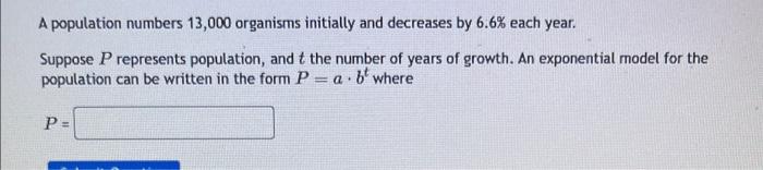 Solved A population numbers 13,000 organisms initially and | Chegg.com