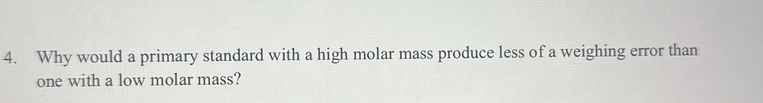 Solved Why would a primary standard with a high molar mass | Chegg.com