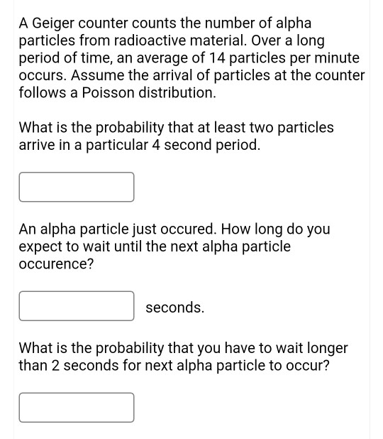 Solved A Geiger counter counts the number of alpha particles | Chegg.com