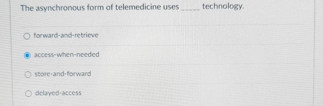 Solved The asynchronous form of telemedicine uses | Chegg.com
