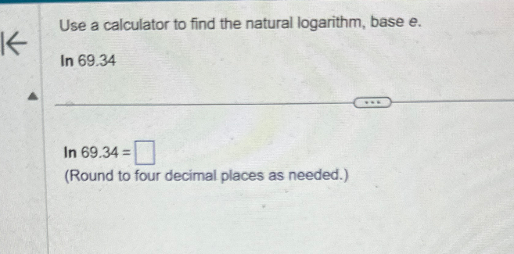 Solved Use a calculator to find the natural logarithm, base | Chegg.com
