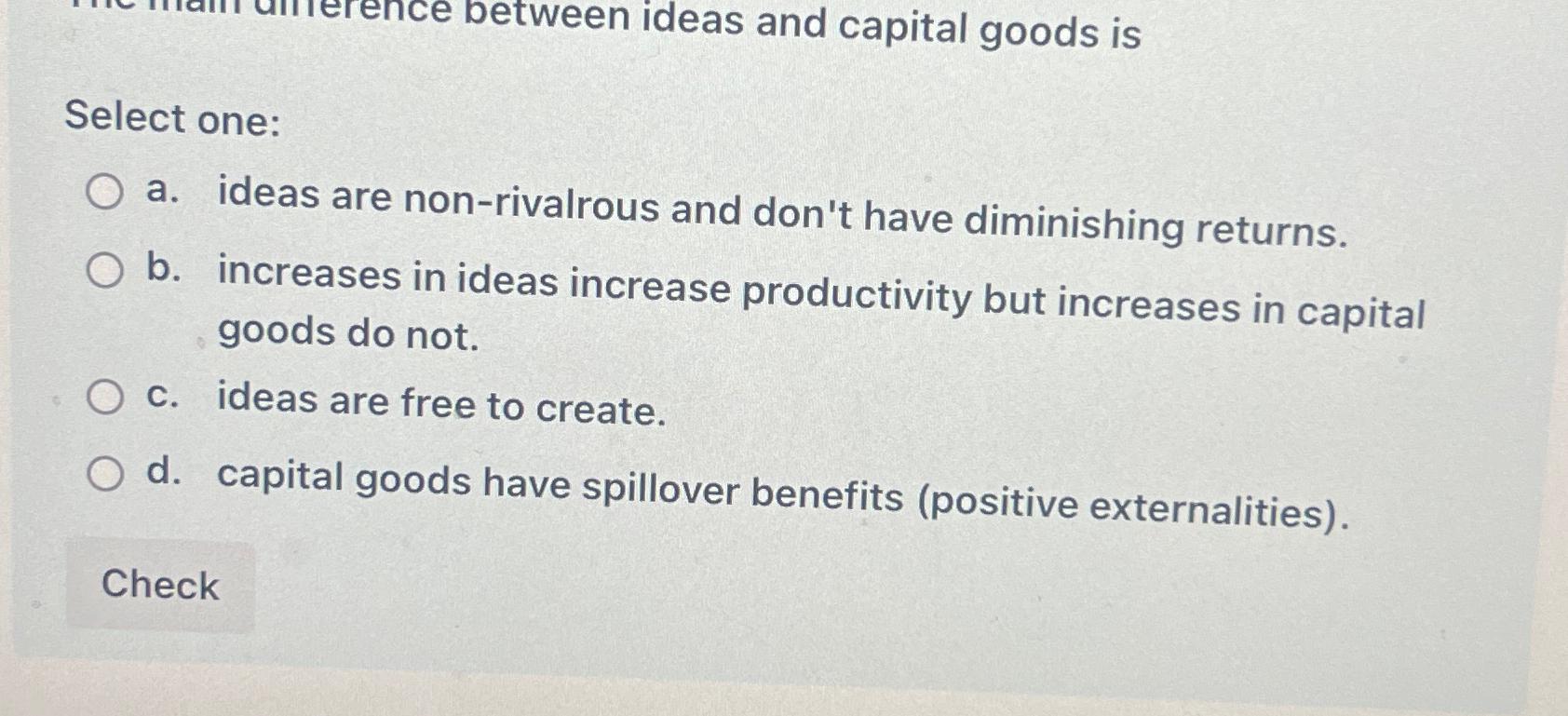 Solved Select one:a. ﻿ideas are non-rivalrous and don't have | Chegg.com