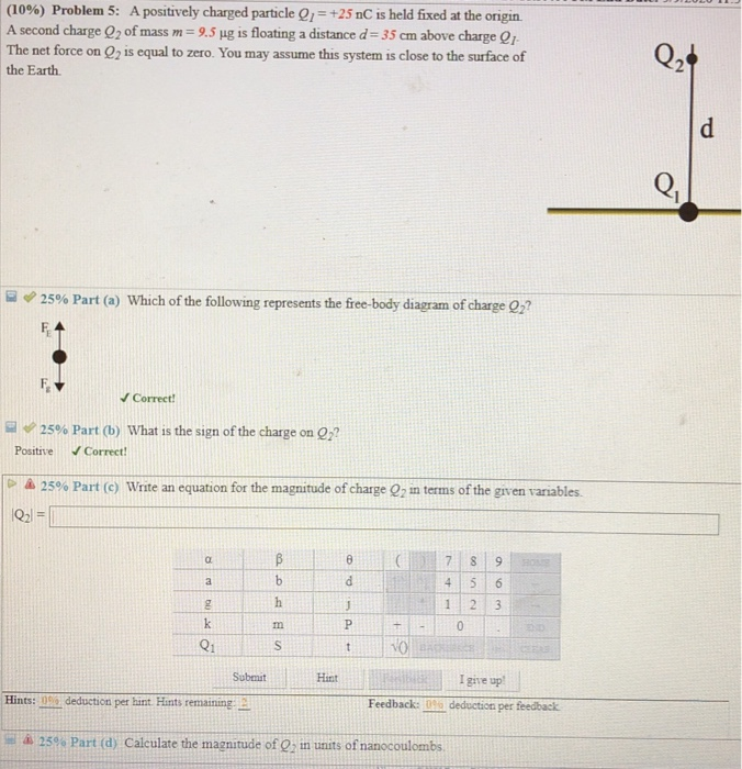 Solved (10%) Problem 5: A positively charged particle Q, = | Chegg.com