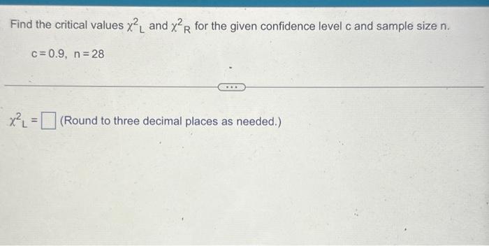 Solved Find the critical values χ2L and χ2R for the given | Chegg.com