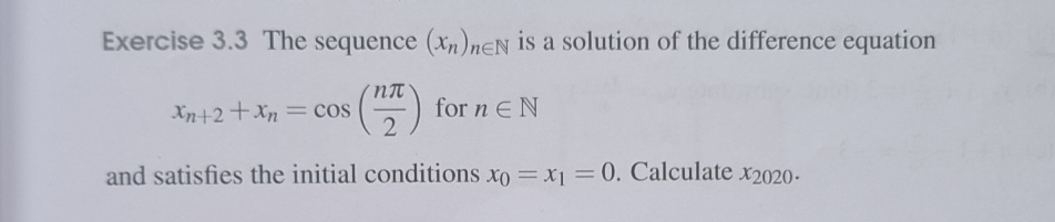 Solved Exercise 3.3 ﻿The sequence (xn)ninN ﻿is a solution of | Chegg.com