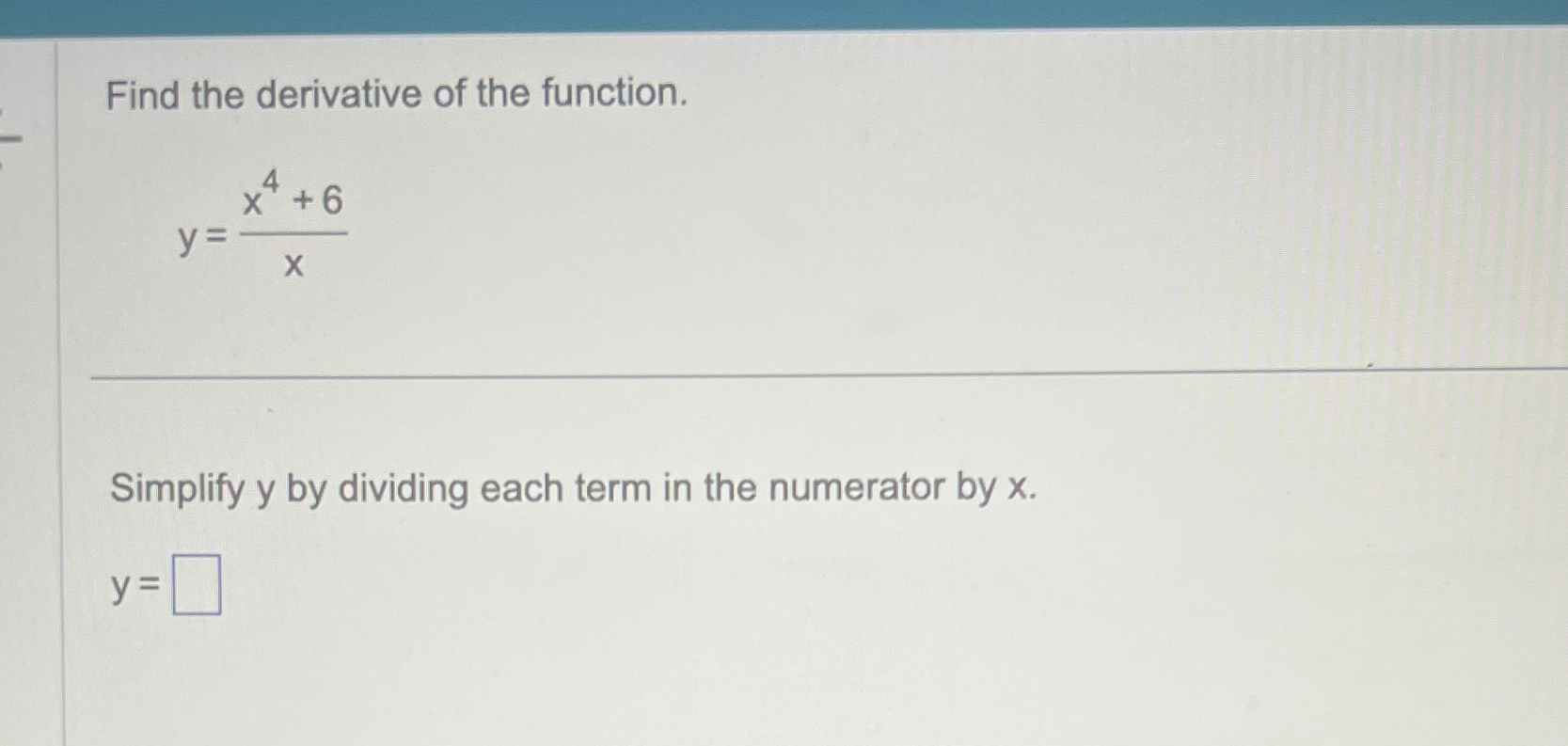 Solved Find the derivative of the function.y=x4+6xSimplify y | Chegg.com