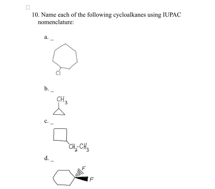 Solved 10. Name each of the following cycloalkanes using | Chegg.com