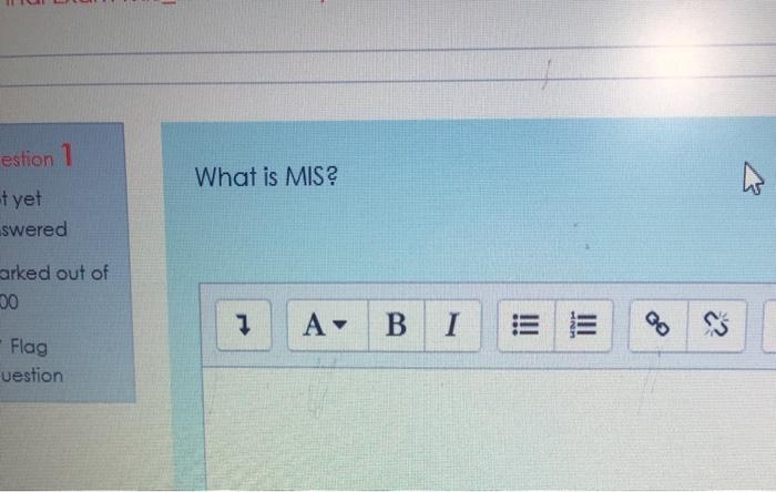 Solved estion 1 What is MIS? yet swered arked out of DO 1 A | Chegg.com