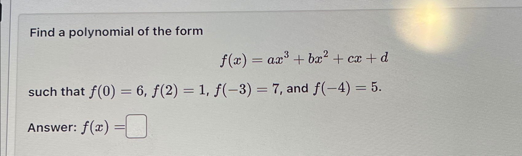 Solved Find a polynomial of the formf(x)=ax3+bx2+cx+dsuch | Chegg.com