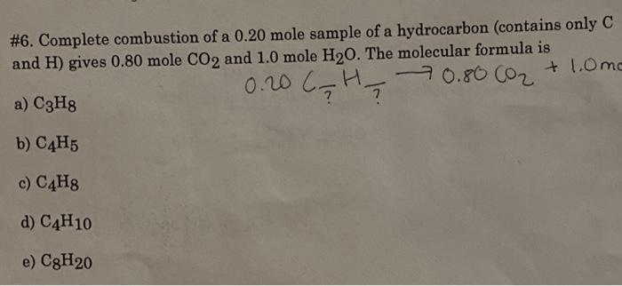 Solved #6. Complete combustion of a 0.20 mole sample of a | Chegg.com