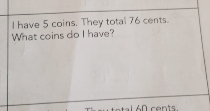 Solved I have 5 coins. They total 76 cents. What coins do I | Chegg.com