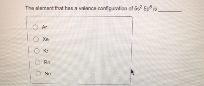 Solved The element that has a valence configuration of 5s2 | Chegg.com