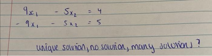 Solved 9x1 5x₂ = 4 9x1 5x2 = 5 unique solution, no solurion, | Chegg.com