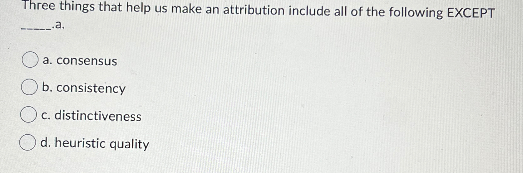 Solved Three things that help us make an attribution include | Chegg.com