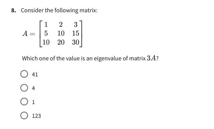 Solved 8. Consider the following matrix: | Chegg.com