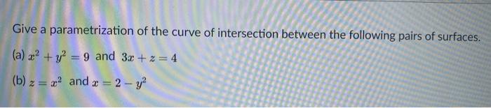 Solved Give a parametrization of the curve of intersection | Chegg.com