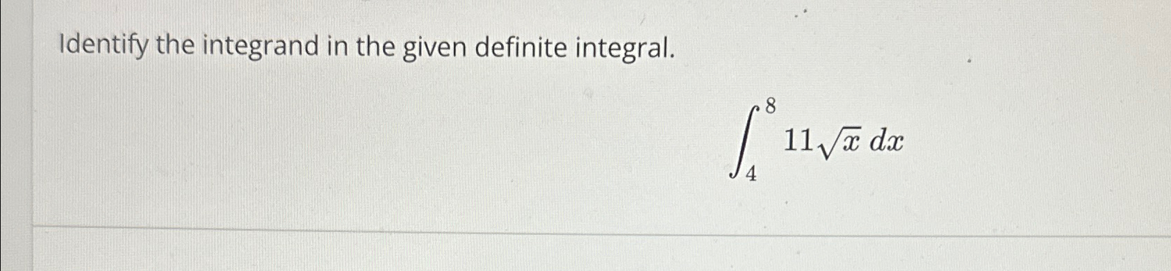 Solved Identify the integrand in the given definite | Chegg.com