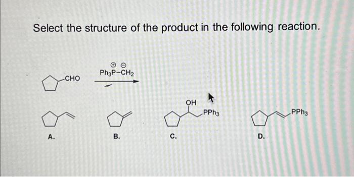 Solved Select the structure of the product in the following | Chegg.com