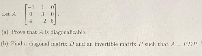 Solved please explain (a) probe that A is diagonalizable (b) | Chegg.com