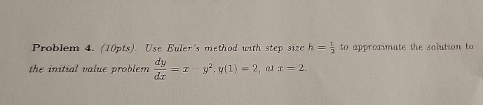 Solved Problem 4. (10pts). ﻿Use Euler's method with step | Chegg.com