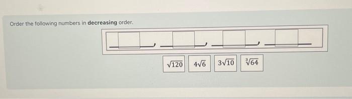 Solved Order the following numbers in decreasing order. | Chegg.com