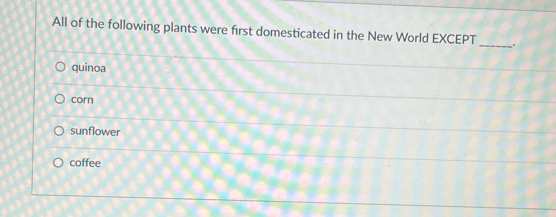 Solved All of the following plants were first domesticated | Chegg.com