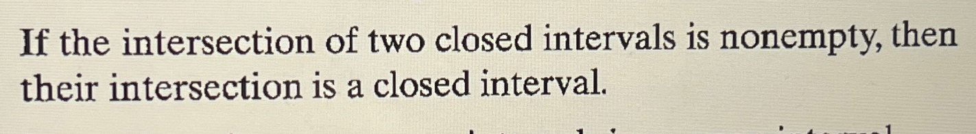 Solved If the intersection of two closed intervals is | Chegg.com