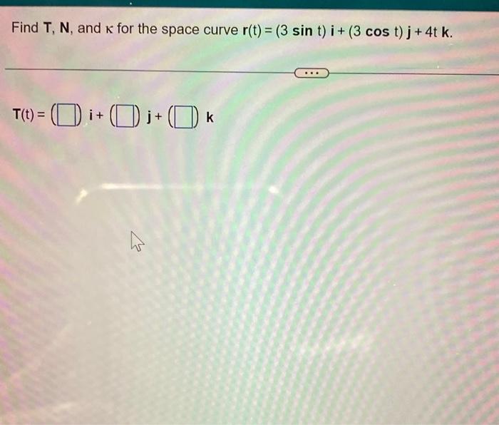 Solved Find T,N, and κ for the space curve | Chegg.com