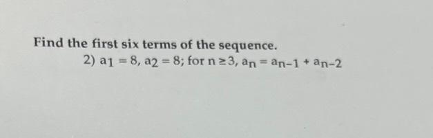 Solved Find the first six terms of the sequence. 2) | Chegg.com