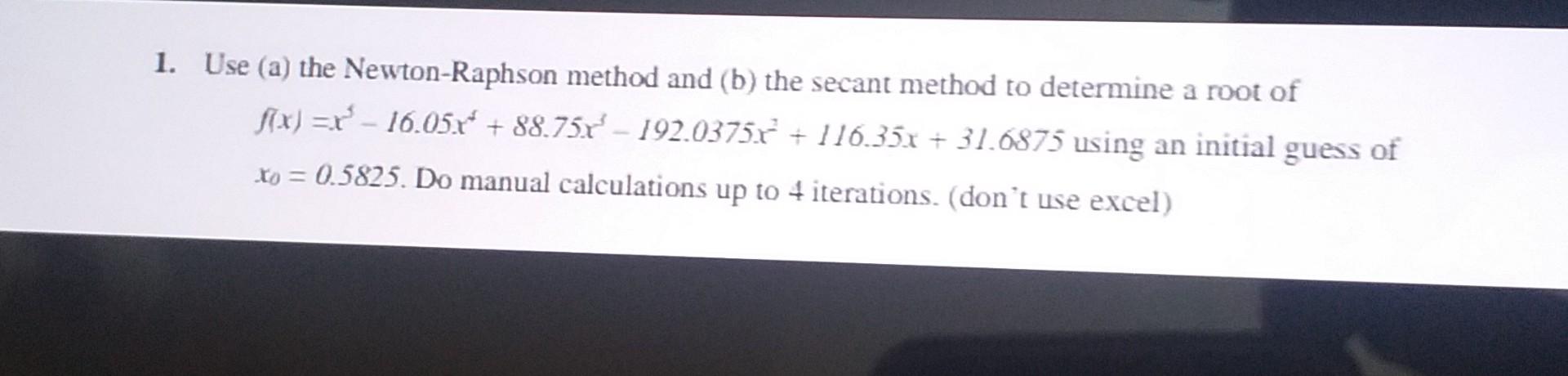 Solved 1. Use (a) the Newton-Raphson method and (b) the | Chegg.com
